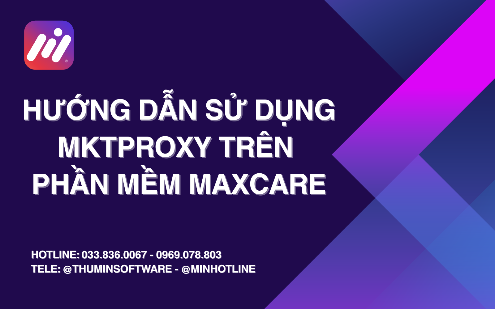 Hướng Dẫn Sử Dụng Mktproxy Trên Max Care Mới Nhất 2025 - MIN SOFTWARE
